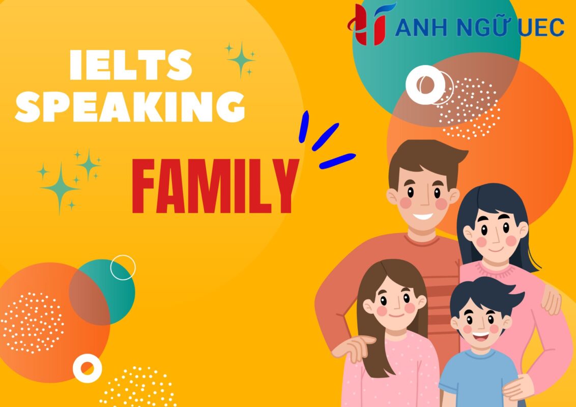 IELTS Speaking Topic Family Part 1, 2 các mẫu câu trả lời - Học IELTS ...