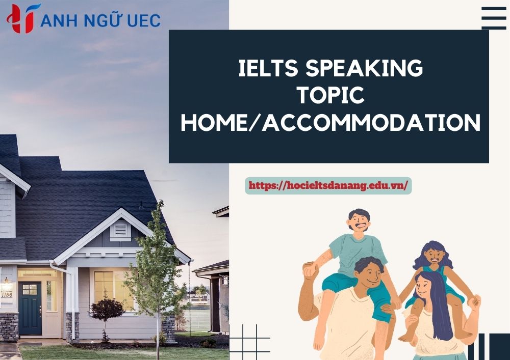 (Mới nhất) IELTS Speaking topic Home Accommodation- Full 3 Parts 1, 2 ...